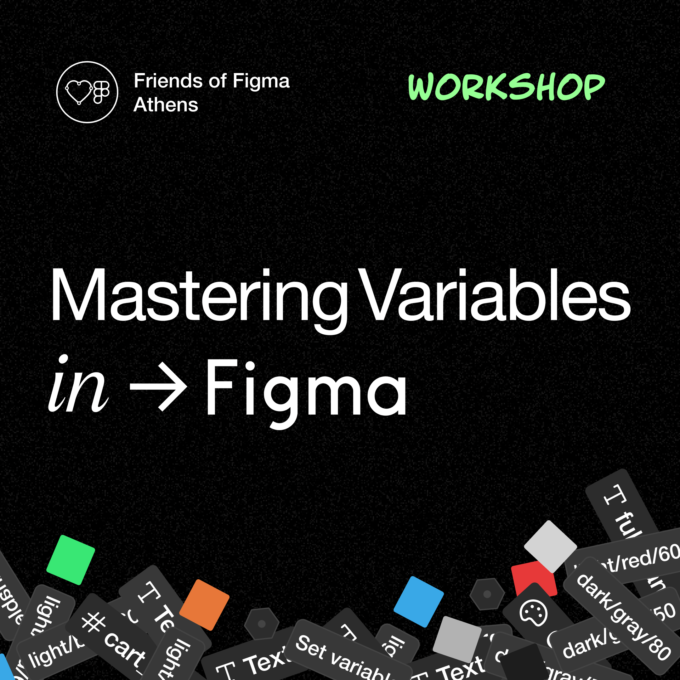 See Mastering Variables in Figma - A Friends of Figma Athens Workshop at Figma Athens